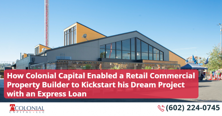 How Colonial Capital Enabled a Retail Commercial Property Builder to ...